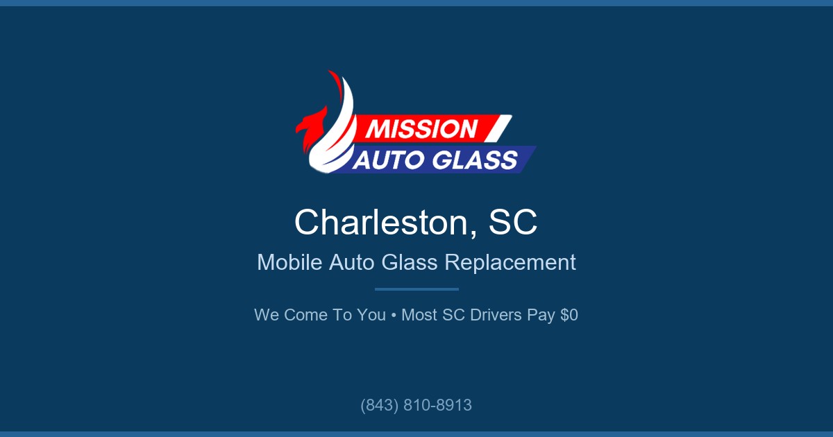 Charleston Mobile Windshield Replacement | Mission Auto Glass